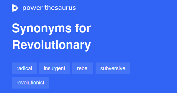 REVOLUTIONARY Synonyms: 2 658 Similar Words & Phrases