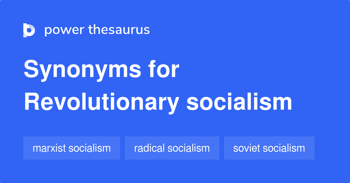 176 REVOLUTIONARY SOCIALISM Synonyms