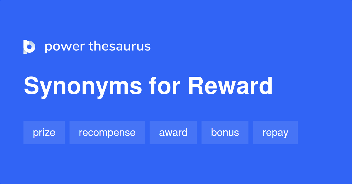 REWARD Synonyms: 2 141 Similar Words & Phrases