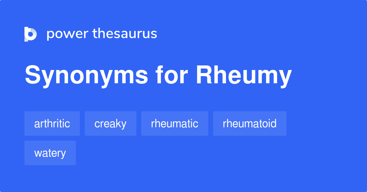 Rheumy synonyms - 89 Words and Phrases for Rheumy