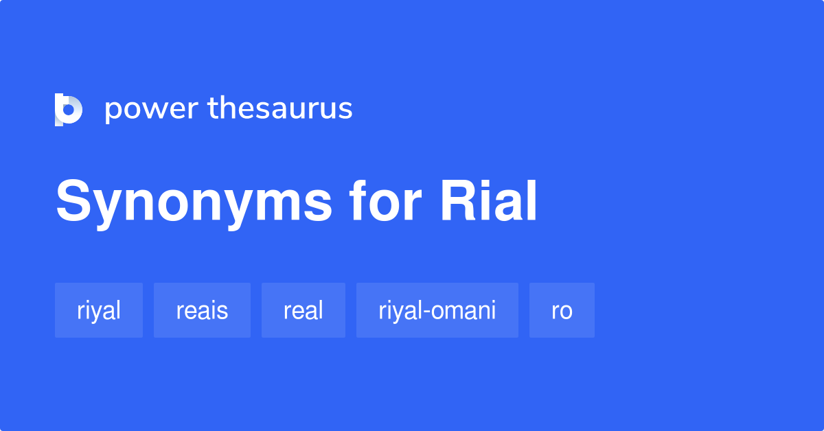 Rial synonyms - 56 Words and Phrases for Rial