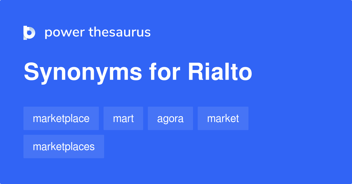 RIALTO Synonyms: 53 Similar Words & Phrases