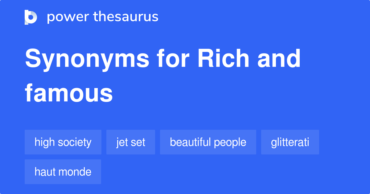 RICH AND FAMOUS Synonyms: 153 Similar Words & Phrases