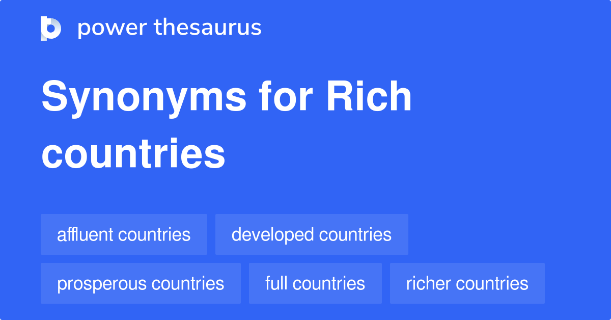 RICH COUNTRIES Synonyms: 86 Similar Phrases