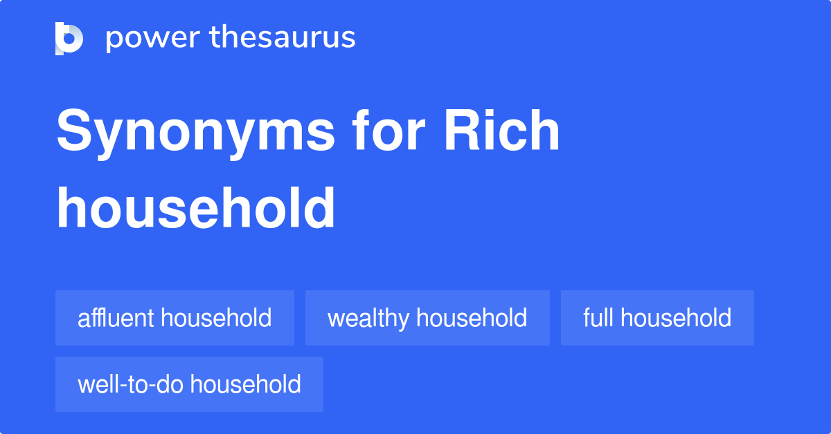 Rich Household synonyms - 9 Words and Phrases for Rich Household