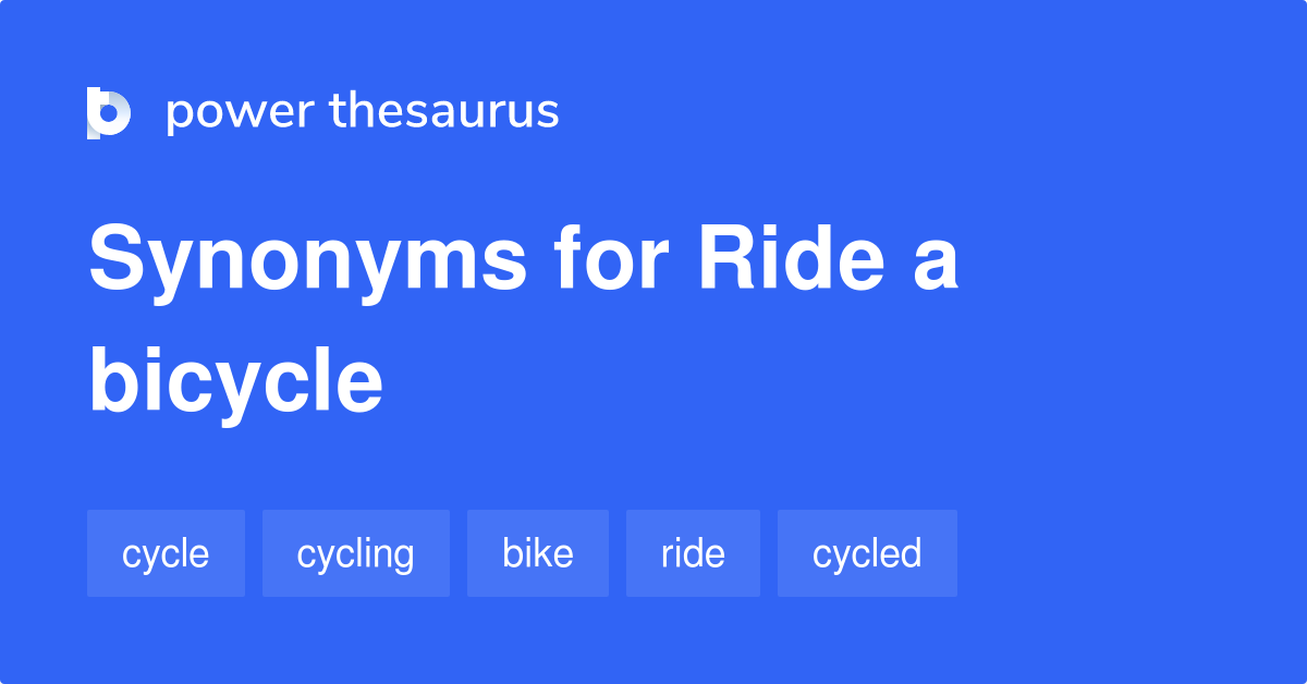 RIDE A BICYCLE Synonyms: 81 Similar Words & Phrases