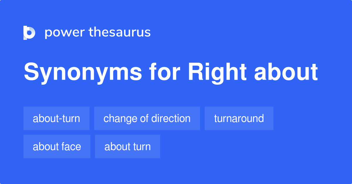 Right About synonyms - 29 Words and Phrases for Right About