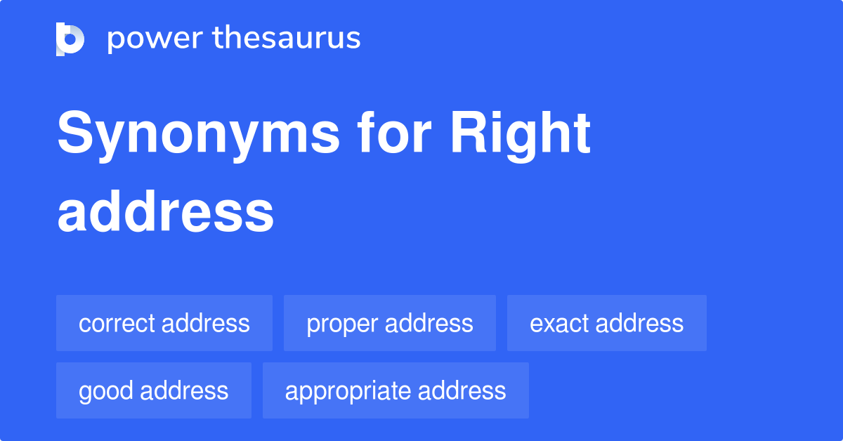 Right Address synonyms - 68 Words and Phrases for Right Address
