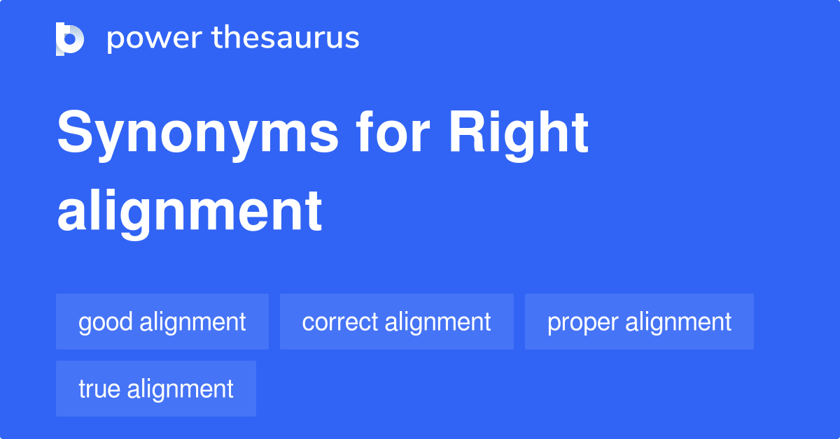 Right Alignment synonyms - 19 Words and Phrases for Right Alignment