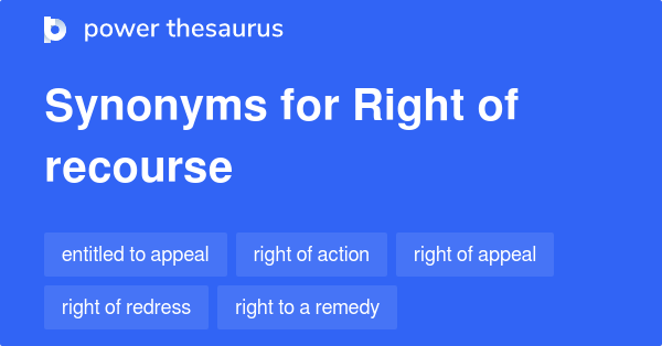 Right Of Recourse synonyms - 63 Words and Phrases for Right Of Recourse