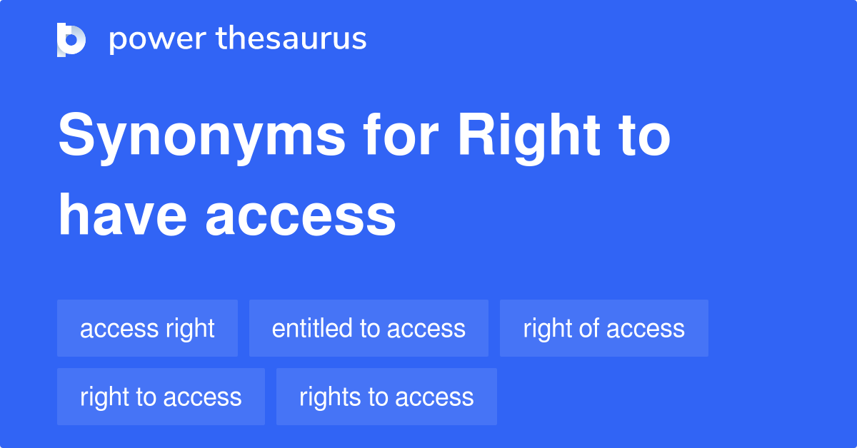 Right To Have Access synonyms - 34 Words and Phrases for Right To Have ...