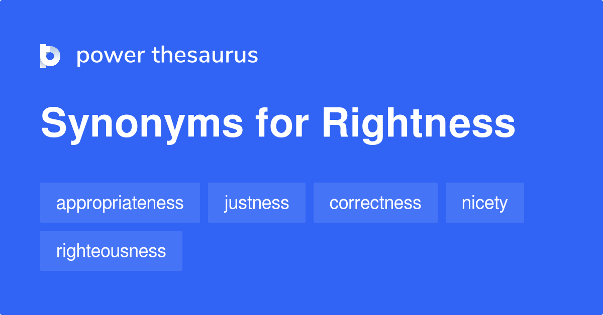 RIGHTNESS Synonyms: 793 Similar Words & Phrases