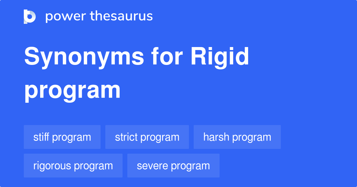 Rigid Program synonyms - 8 Words and Phrases for Rigid Program