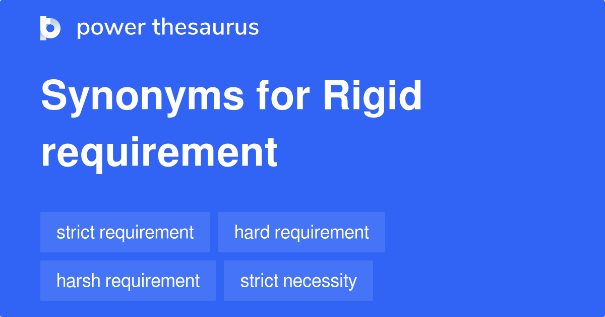 Rigid Requirement synonyms - 86 Words and Phrases for Rigid Requirement