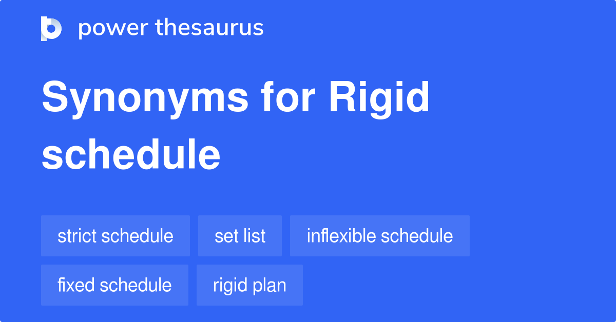 RIGID SCHEDULE Synonyms: 86 Similar Words & Phrases