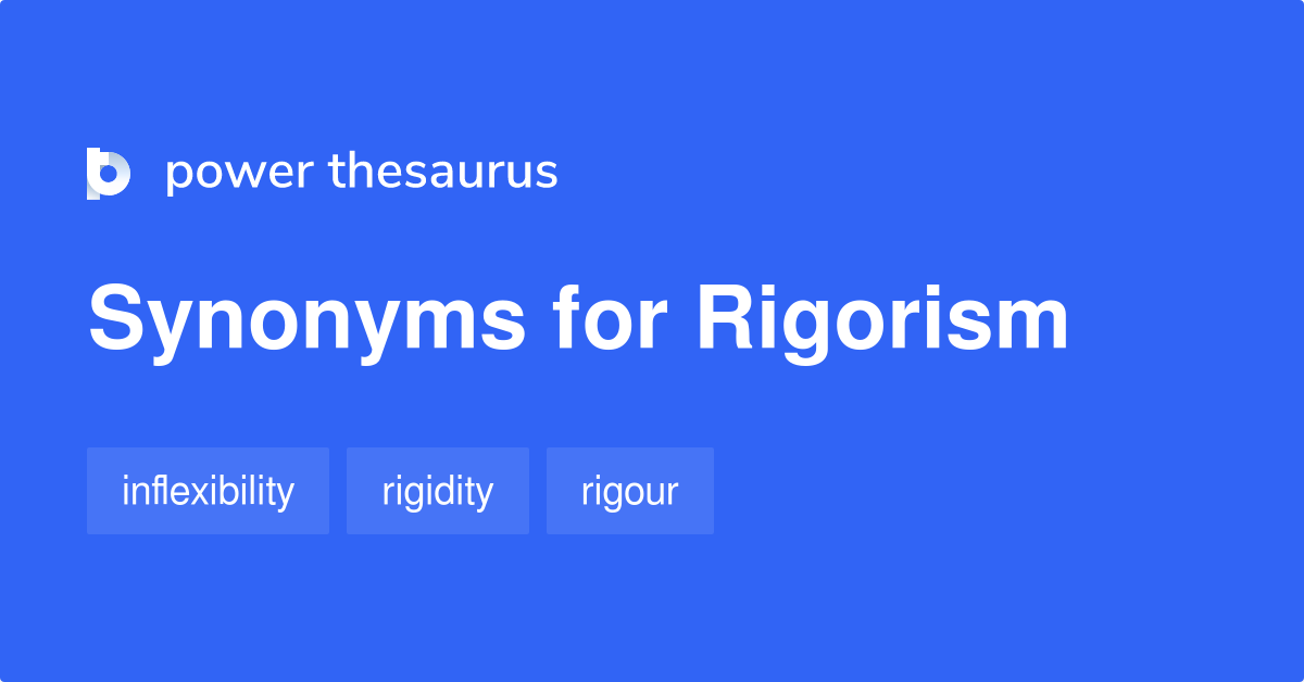 Rigorism synonyms - 22 Words and Phrases for Rigorism