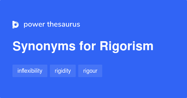 Rigorism synonyms - 22 Words and Phrases for Rigorism