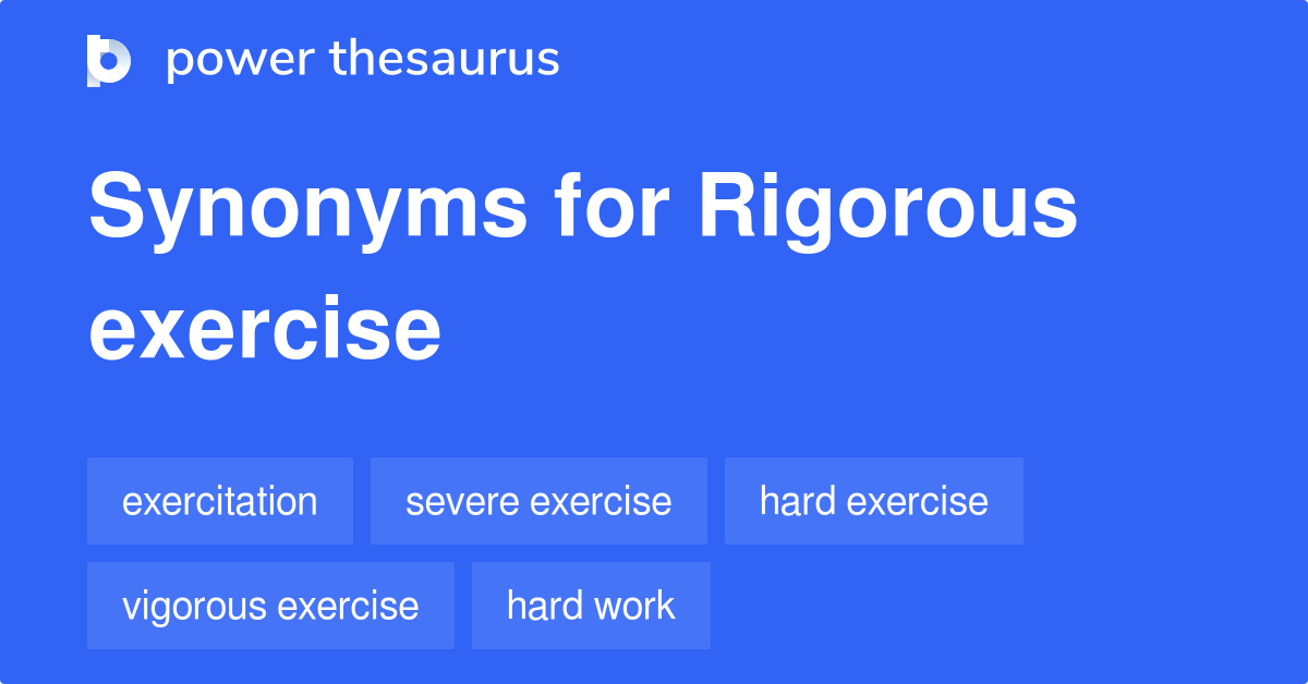 RIGOROUS EXERCISE Synonyms: 55 Similar Words & Phrases