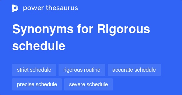 Rigorous Schedule synonyms - 65 Words and Phrases for Rigorous Schedule