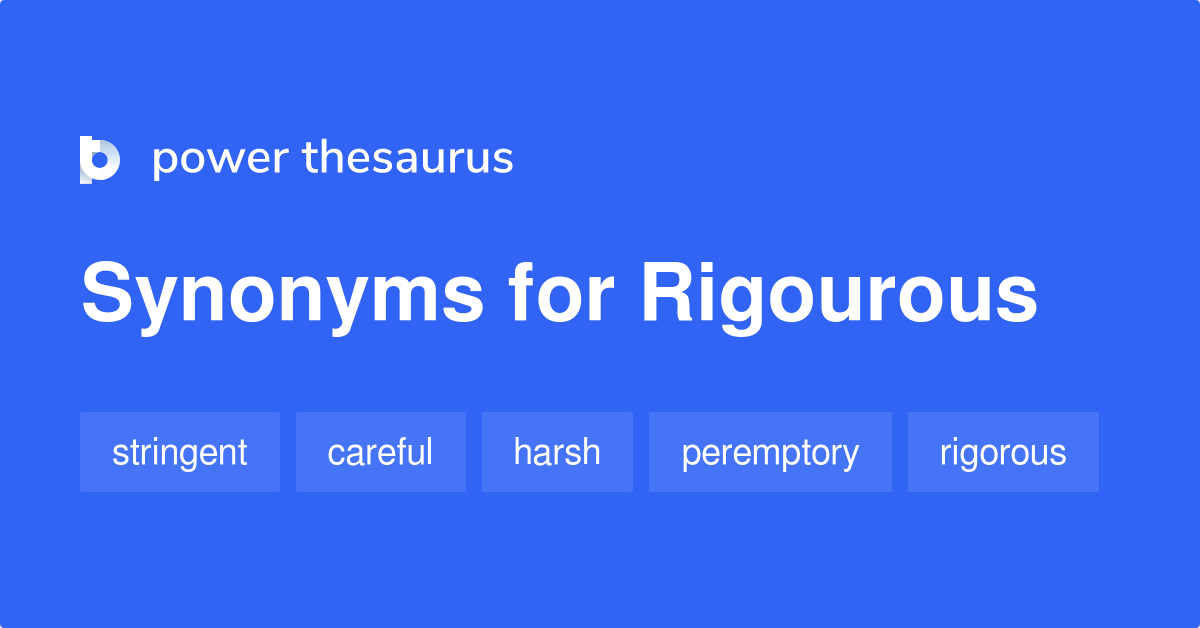 RIGOUROUS Synonyms: 27 Similar Words