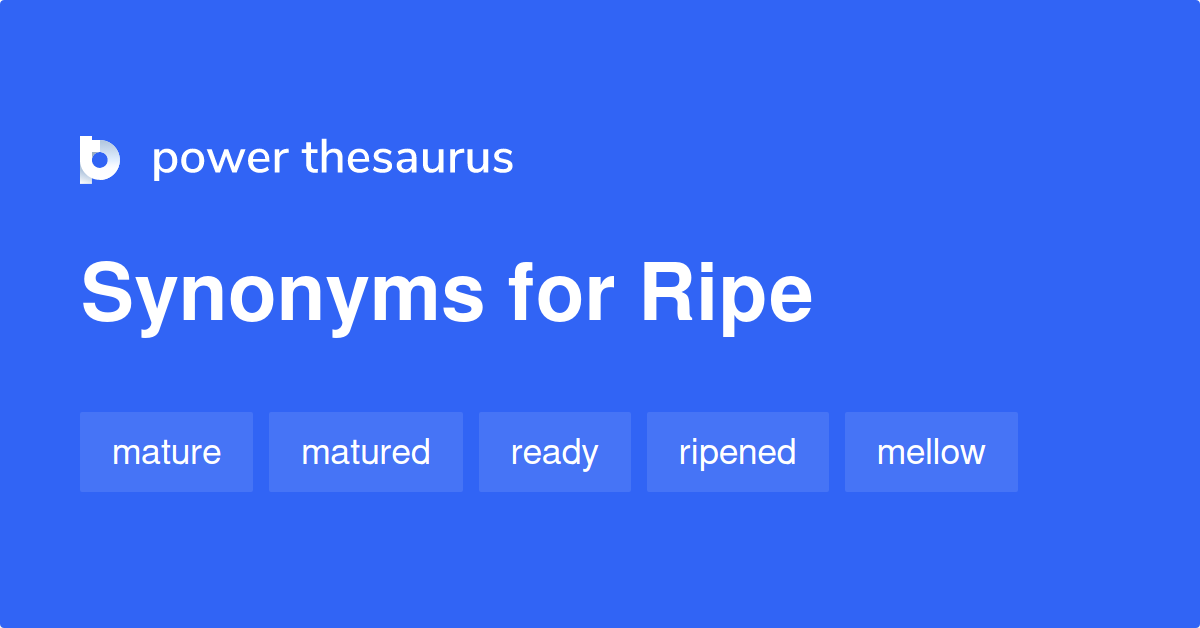 RIPE Synonyms: 1 470 Similar Words & Phrases