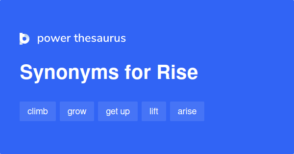 RISE Synonyms: 4 532 Similar Words & Phrases