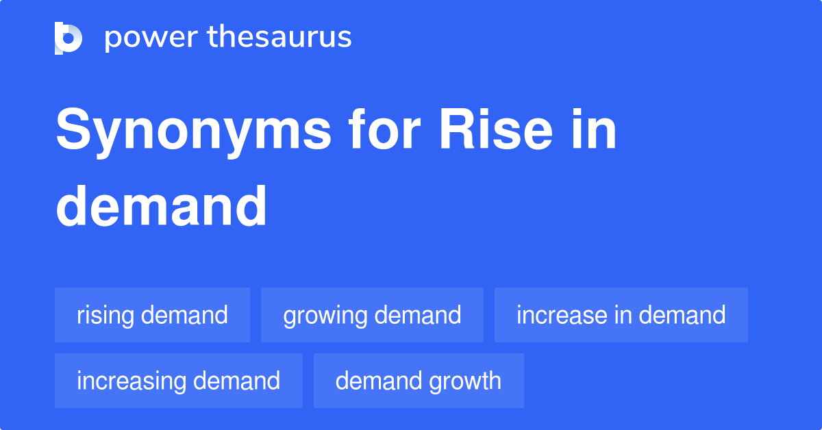 Rise In Demand synonyms - 66 Words and Phrases for Rise In Demand