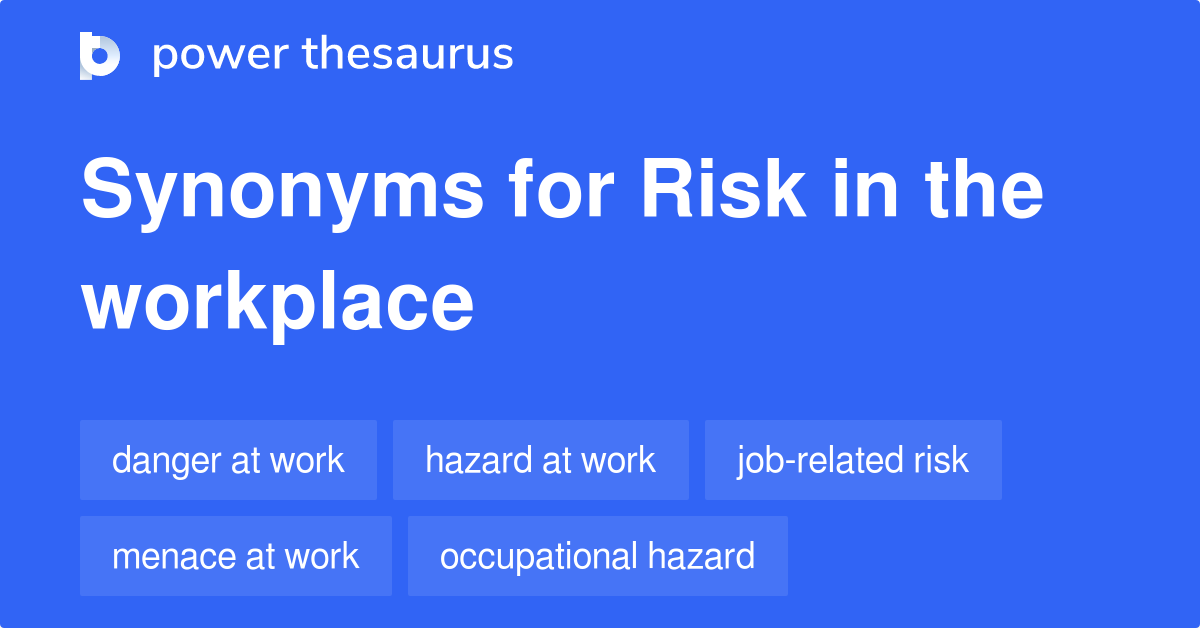 Risk In The Workplace synonyms - 25 Words and Phrases for Risk In The ...