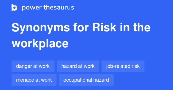 Risk In The Workplace synonyms - 25 Words and Phrases for Risk In The ...