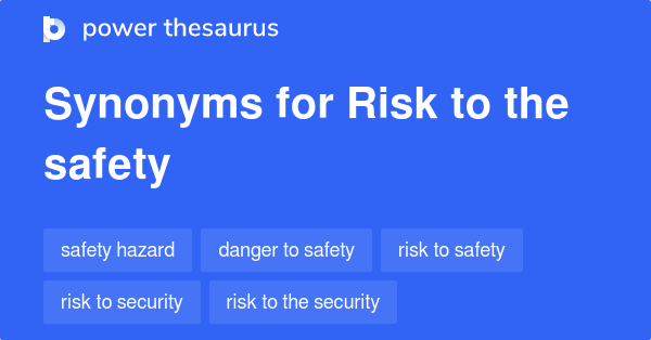 Risk To The Safety synonyms - 48 Words and Phrases for Risk To The Safety