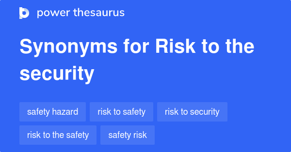 Risk To The Security synonyms - 36 Words and Phrases for Risk To The ...