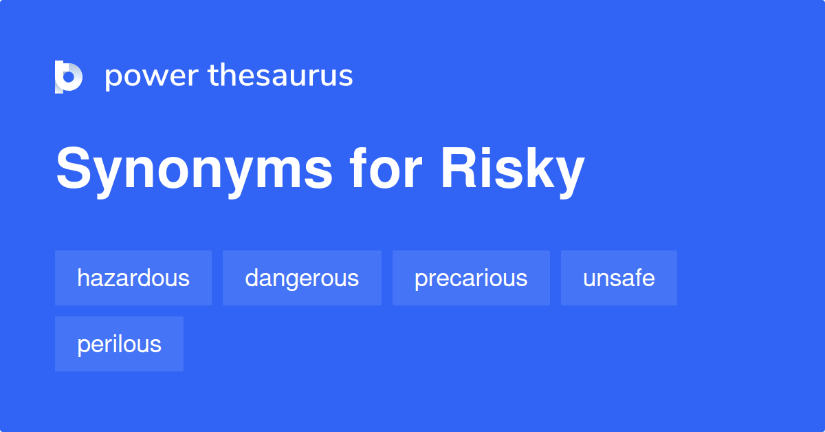 RISKY Synonyms: 1 256 Similar Words & Phrases