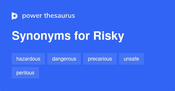 RISKY Synonyms: 1 256 Similar Words & Phrases