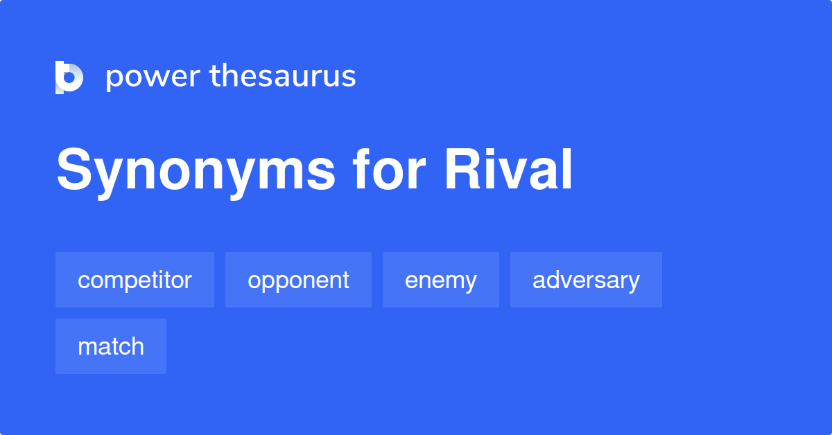 RIVAL Synonyms: 2 431 Similar Words & Phrases