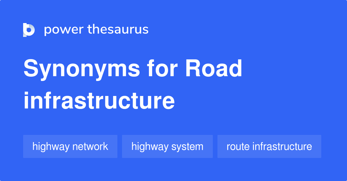 ROAD INFRASTRUCTURE Synonyms: 41 Similar Words & Phrases