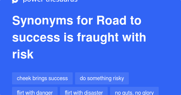 Road To Success Is Fraught With Risk synonyms - 36 Words and Phrases ...