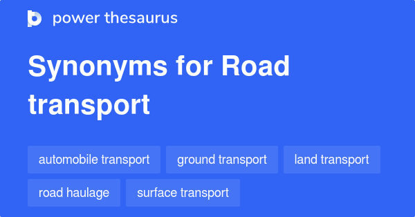 ROAD TRANSPORT Synonyms: 142 Similar Words & Phrases