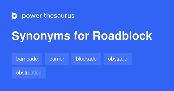 ROADBLOCK Synonyms: 490 Similar Words & Phrases
