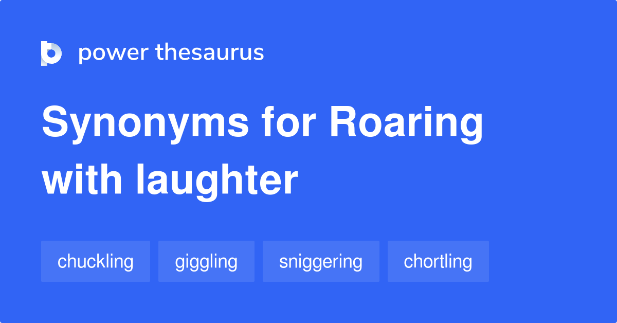 182 ROARING WITH LAUGHTER Synonyms