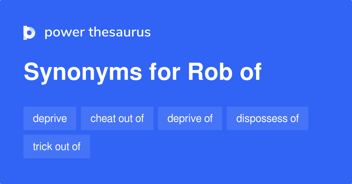 Rob Of synonyms - 63 Words and Phrases for Rob Of