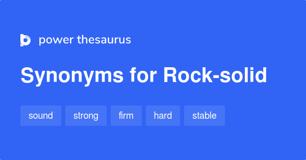 ROCK-SOLID Synonyms: 356 Similar Words & Phrases