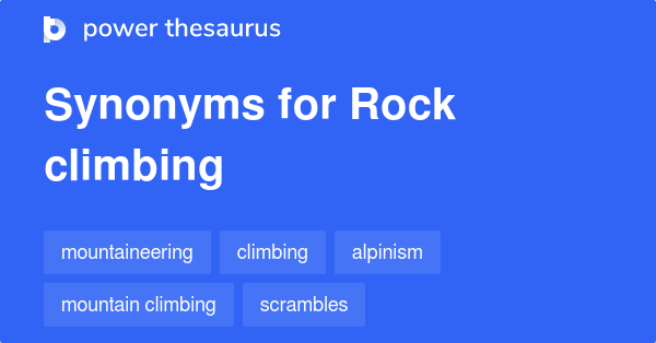 ROCK CLIMBING Synonyms: 141 Similar Words & Phrases