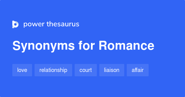 ROMANCE Synonyms: 1 663 Similar Words & Phrases