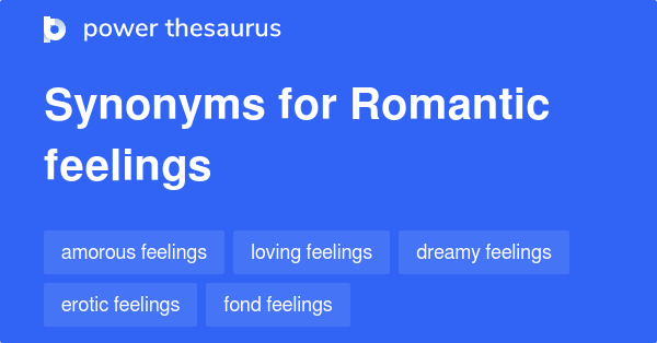 ROMANTIC FEELINGS Synonyms: 86 Similar Words & Phrases