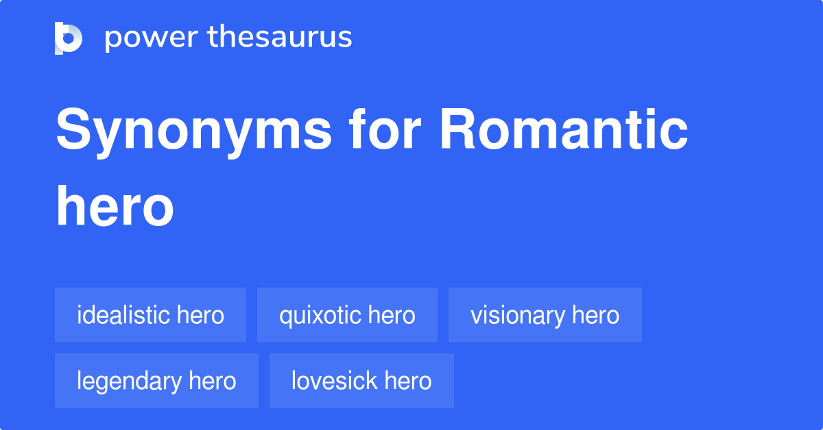ROMANTIC HERO Synonyms: 26 Similar Phrases
