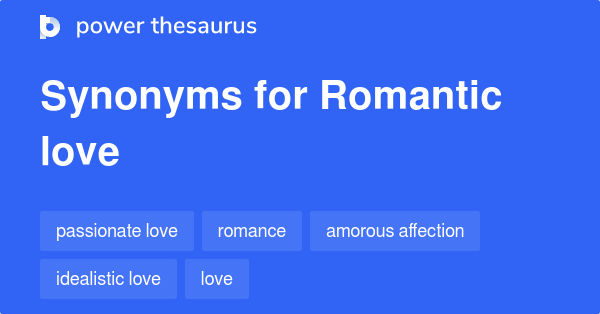 ROMANTIC LOVE Synonyms: 170 Similar Words & Phrases