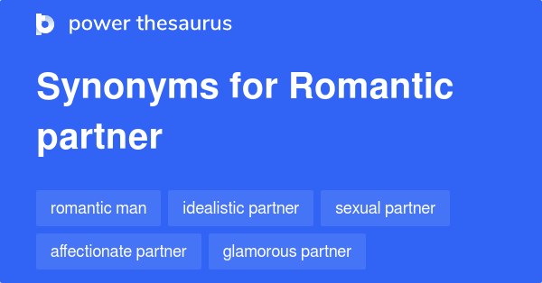 ROMANTIC PARTNER Synonyms: 272 Similar Words & Phrases