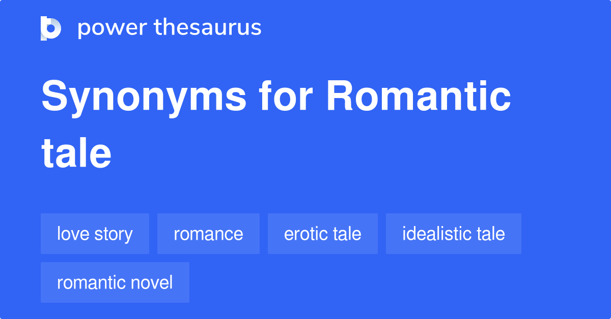 Romantic Tale synonyms - 63 Words and Phrases for Romantic Tale
