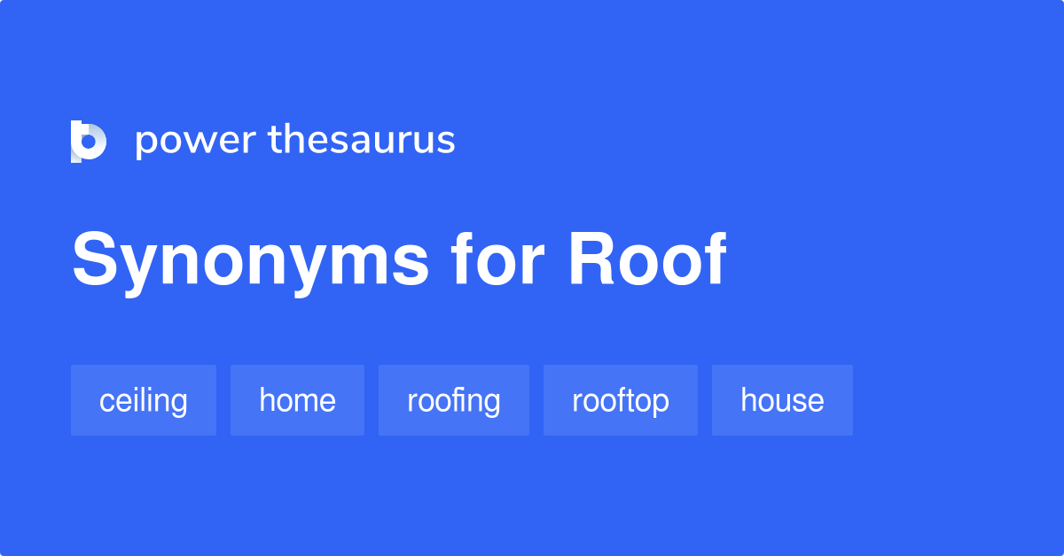 ROOF Synonyms: 682 Similar Words & Phrases