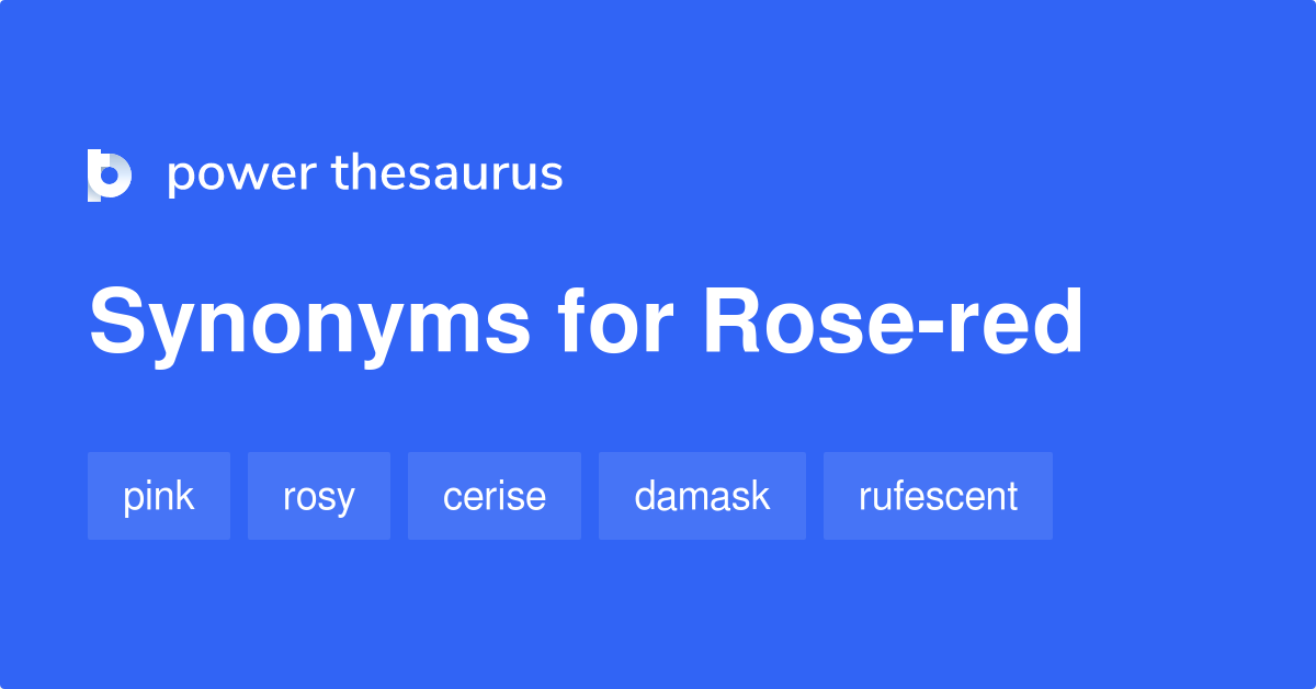 Rose-red synonyms - 100 Words and Phrases for Rose-red